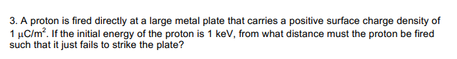 Solved 3. A proton is fired directly at a large metal plate | Chegg.com