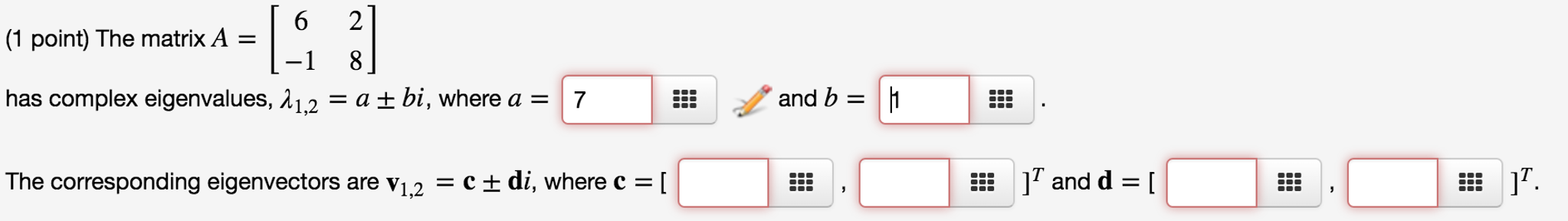 Solved The matrix A = [6 2 -1 8] has complex eigenvalues, | Chegg.com