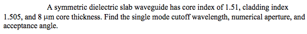 Solved A symmetric dielectric slab waveguide has core index | Chegg.com