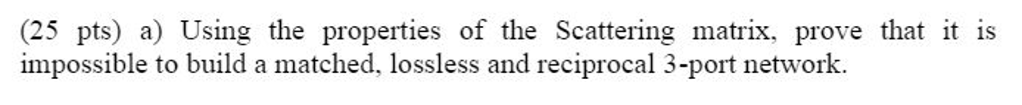 Solved Using the properties of the Scattering matrix, prove | Chegg.com