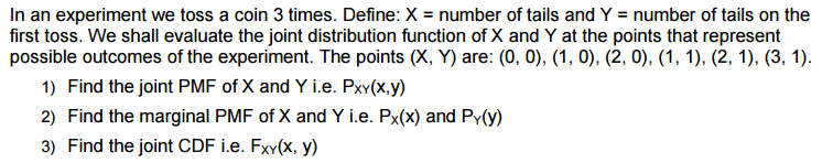 Solved In an experiment we toss a coin 3 times. Define: X = | Chegg.com