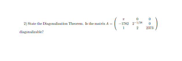 Solved State the Diagonalization Theorem. Is the matrix A = | Chegg.com