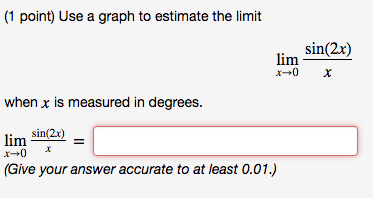 Solved (1 point) Use a graph to estimate the limit lim | Chegg.com