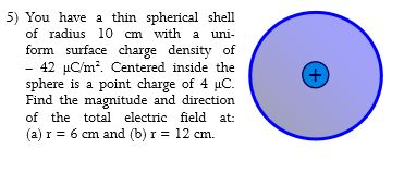 Solved You have a thin spherical shell of radius 10 cm with | Chegg.com