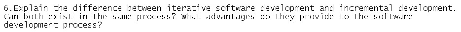 Solved Explain the difference between iterative software | Chegg.com