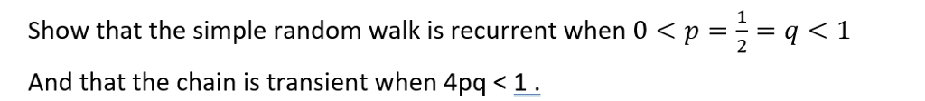 Solved Show that the simple random walk is recurrent when 0 | Chegg.com