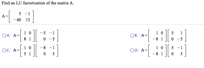 Solved Find an LU factorization of the matrix A. Find an LU | Chegg.com