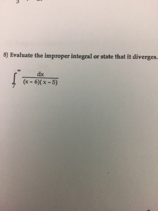 Solved Evaluate the improper integral or state that it | Chegg.com Solved Evaluate the improper integral or state that it | Chegg.com