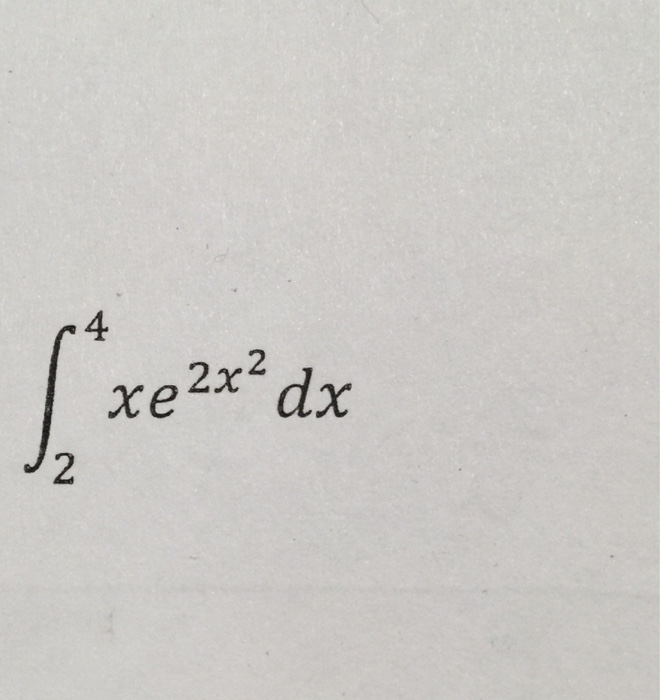 Solved Integral^4_2 xe^2x^2 dx | Chegg.com