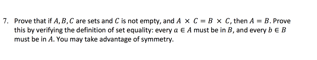Solved 7. Prove that if A, B, C are sets and C is not empty, | Chegg.com