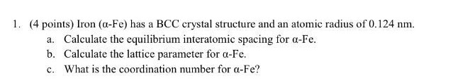 Solved Iron (alpha-Fe) has a BCC crystal structure and an | Chegg.com