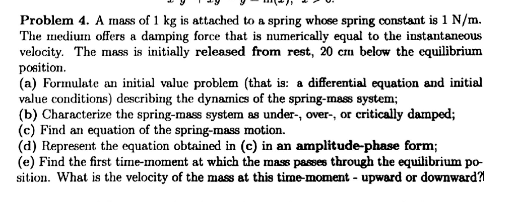 Solved Problem 4. A mass of 1 kg is attached to a spring | Chegg.com