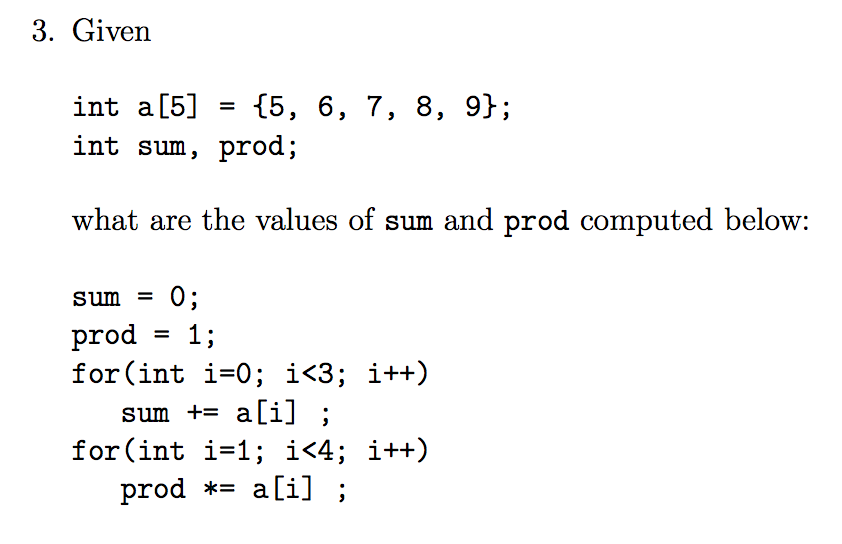Solved Given int a[5] = {5, 6, 7, 8, 9}; int sum, prod; what | Chegg.com