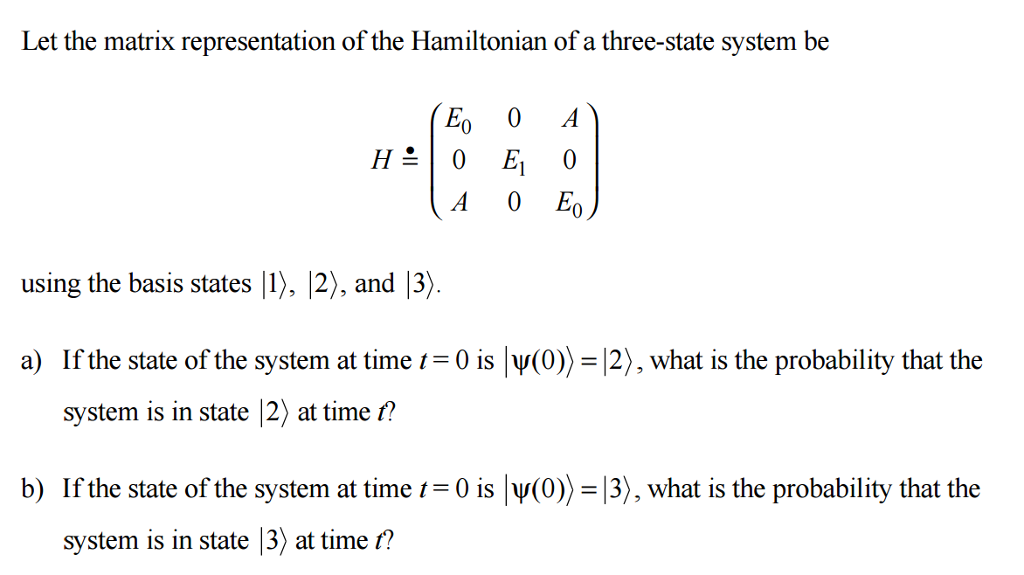 Solved Let the matrix representation of the Hamiltonian of a | Chegg.com