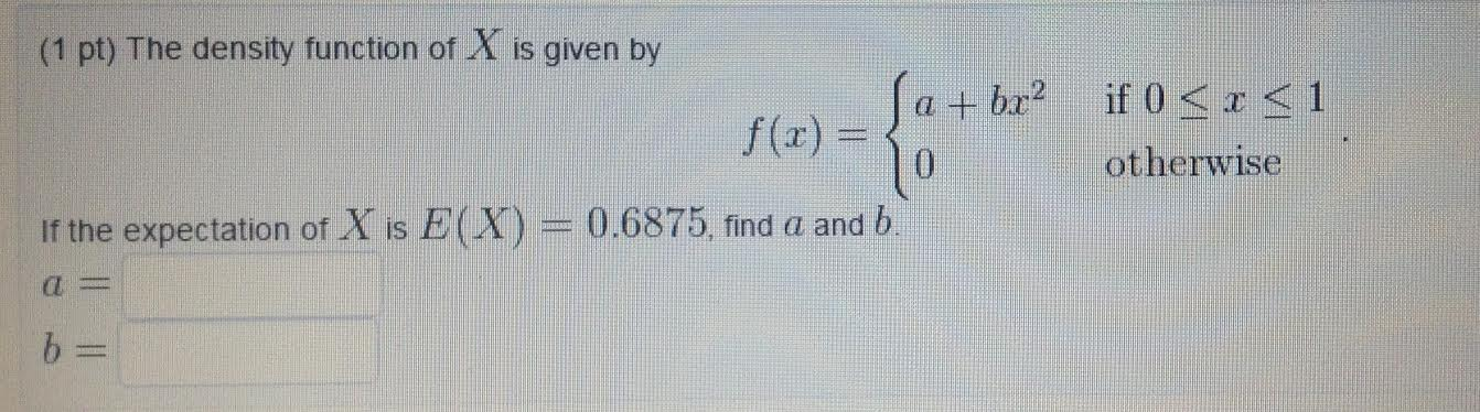 Solved The density function of X is given by f(x) = {a + | Chegg.com