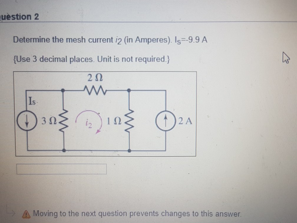 Solved uestion 2 Determine the mesh current i2 (in Amperes). | Chegg.com