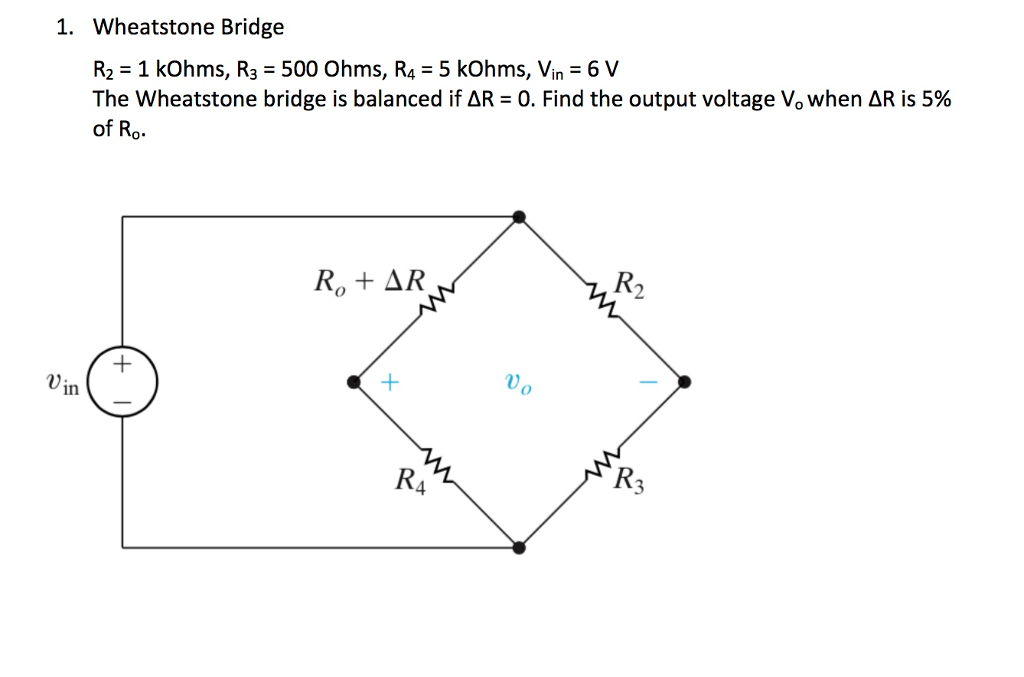 Solved 1. Wheatstone Bridge R2 1 kOhms, R3 500 Ohms, R4 5 | Chegg.com