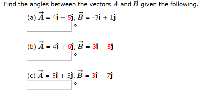 Solved Find the angles between the vectors A and B given the | Chegg.com