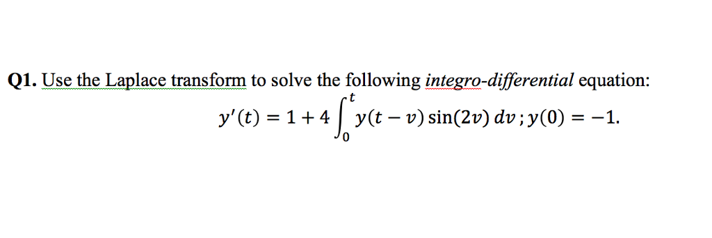 Solved Q1. Use the Laplace transform to solve the following | Chegg.com