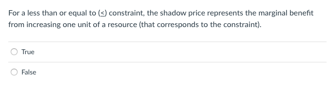 Solved For a less than or equal to()constraint, the shadow | Chegg.com