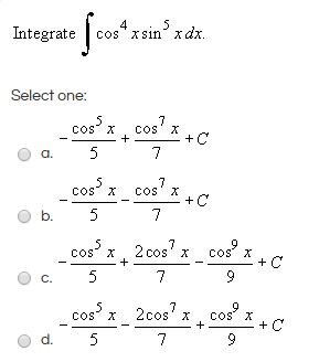 Solved Integrate integral cos^4 x sin^5 x dx. Select one: | Chegg.com