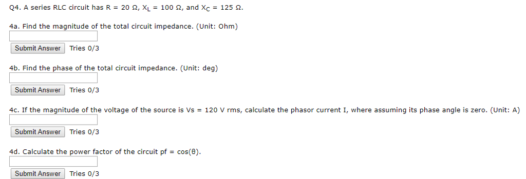 Solved Q4. A series RLC circuit has R = 20 Ω, XL = 100 Ω, | Chegg.com