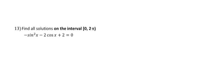 Solved Find all solutions on the interval [0, 2pi) -sin^2 x | Chegg.com