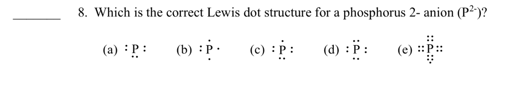 Solved 8. Which is the correct Lewis dot structure for a | Chegg.com