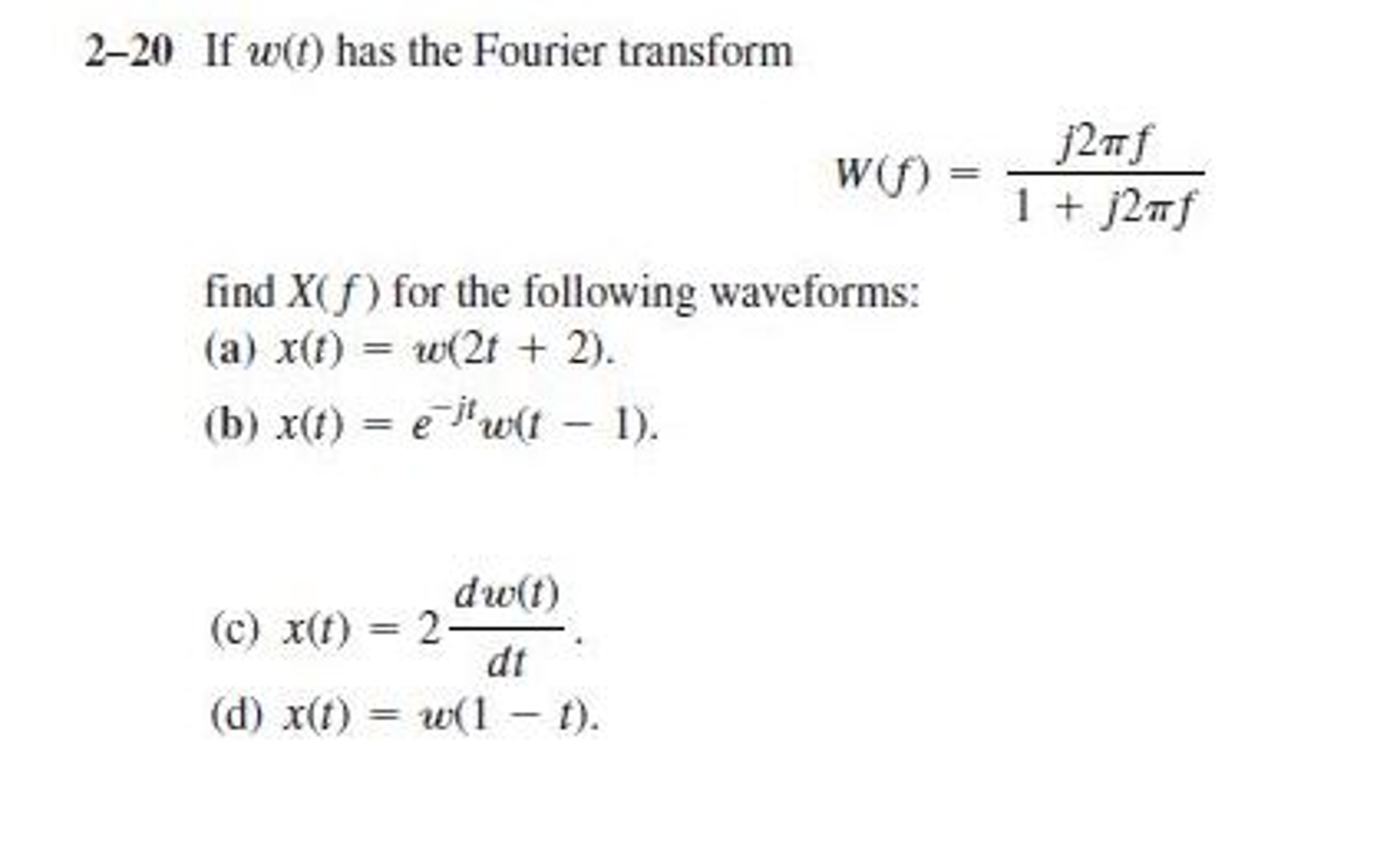 Solved If w(t) has the Fourier transform W(f) = j2 pi f/1 + | Chegg.com