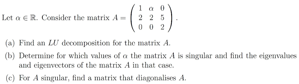 Solved Let alpha element R. Consider the matrix A = (1 2 0 | Chegg.com
