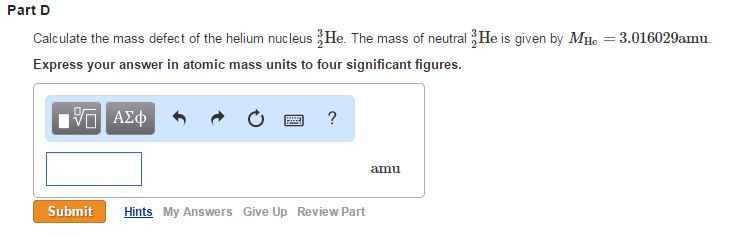 Solved Part D Calculate the mass defect of the helium | Chegg.com