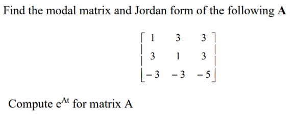Solved Find the modal matrix and Jordan form of the | Chegg.com