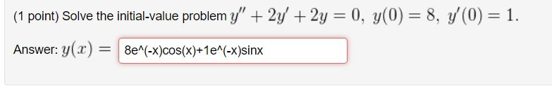 Solved (1 point) Solve the initial-value problem y" + 2y' + | Chegg.com