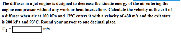 Solved The diffuser in a jet engine is designed to decrease | Chegg.com
