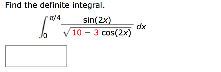 Solved Find the definite integral. integral^pi/4_0 sin(2x)/ | Chegg.com