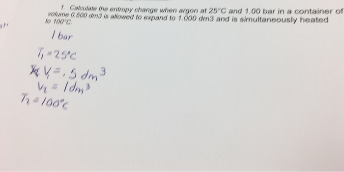 Solved Calculate the entropy change when argon at 25 degree | Chegg.com