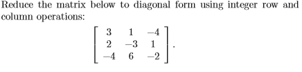 Solved Reduce the matrix below to diagonal form using | Chegg.com