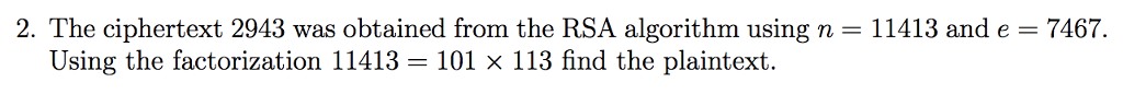 Solved 2. The ciphertext 2943 was obtained from the RSA | Chegg.com