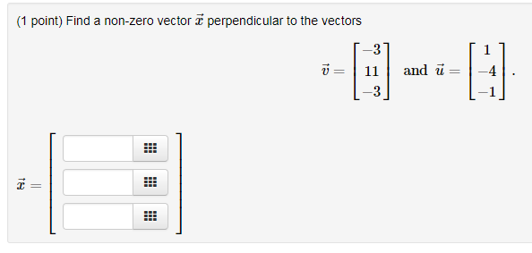 Solved (1 point) Find a non-zero vector x perpendicular to | Chegg.com