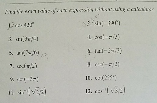 Solved Find the exact value of each expression without using | Chegg.com