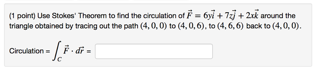 Solved (1 point) Use Stokes' Theorem to find the circulation | Chegg.com