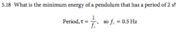 Solved 5.18 What is the minimum energy of a pendulum that | Chegg.com
