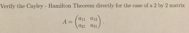Solved Verify the Cayley - Hamilton Theorem directly for the | Chegg.com