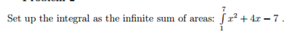 Solved 7 Set up the integral as the infinite sum of areas: | Chegg.com