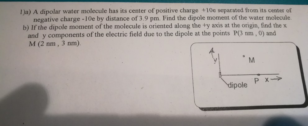 Solved 1)a) A dipolar water molecule has its center of | Chegg.com