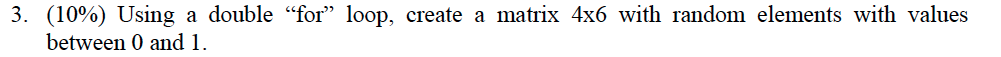 Solved Using a double "for" loop, create a matrix 4 times 6 | Chegg.com
