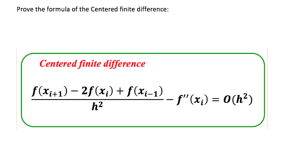 Solved Prove the formula of the Centered finite difference: | Chegg.com Solved Prove the formula of the Centered finite difference: | Chegg.com