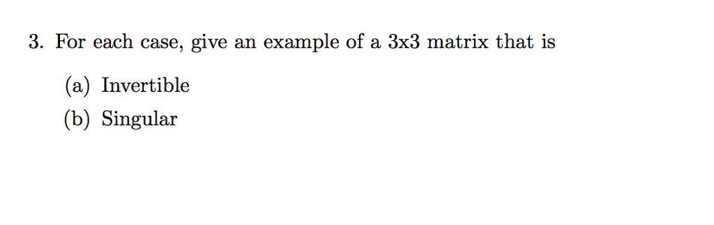 Solved 3. For each case, give an example of a 3x3 matrix | Chegg.com