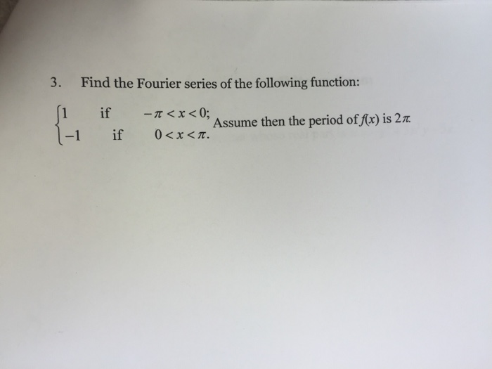Solved Find the Fourier series of the following function: {1 | Chegg.com