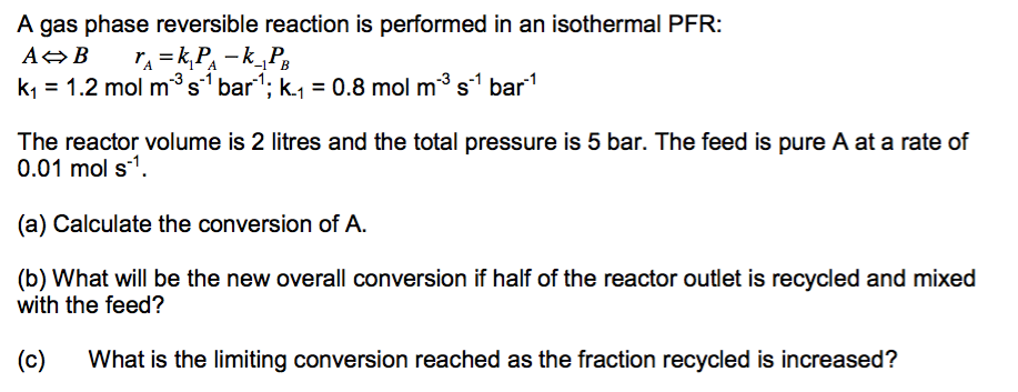 A gas phase reversible reaction is performed in an | Chegg.com